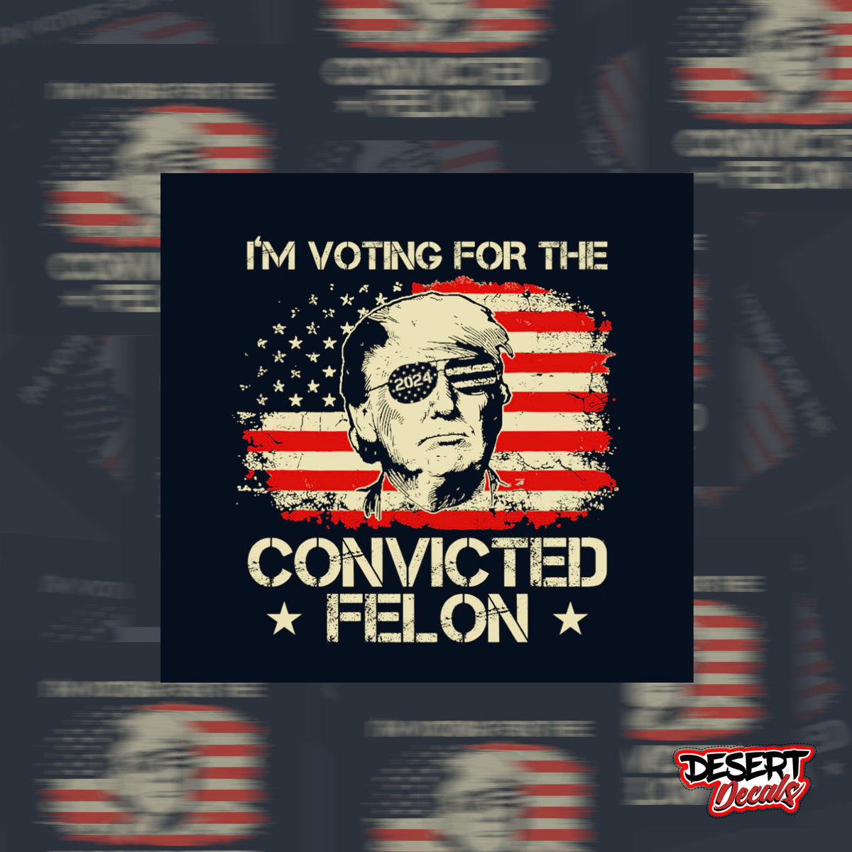 VOTING FOR THE CONVICTED FELON STICKERS (3 PACK) – Desert Decals LLC.